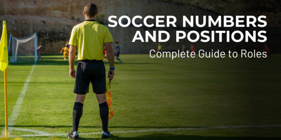 Soccer Numbers and Positions: Complete Guide to Roles – TX Football