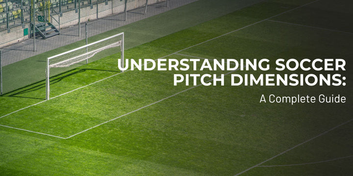 Understanding Soccer Pitch Dimensions: A Complete Guide – TX Football