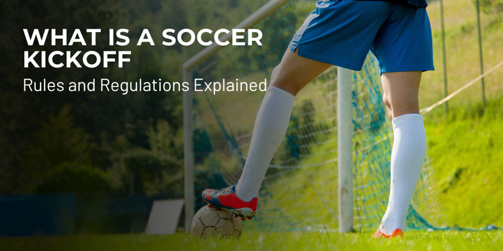 What is a Soccer Kickoff: Rules and Regulations Explained – TX Football