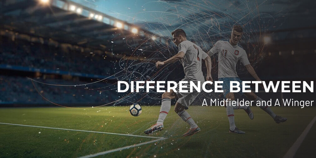 What is the Difference Between A Midfielder and A Winger? – TX Football